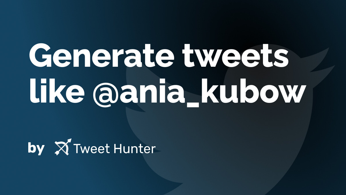Generate Tweets Like Ania Kubow With Ai